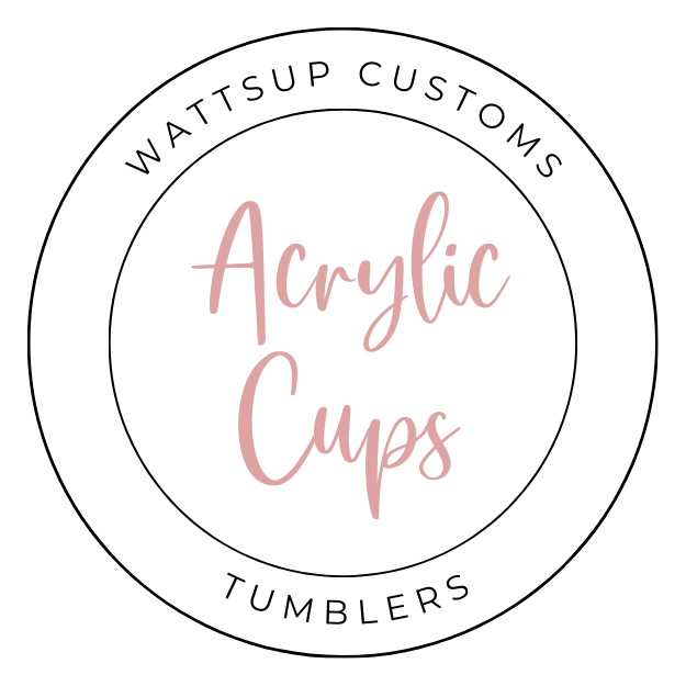 Acrylic Cups – Wattsup Customs