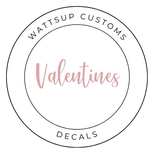 Valentines – Wattsupcustoms
